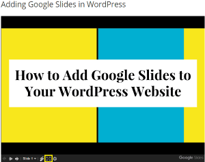 How to Add Google Slides Presentations to Your WordPress Website ...