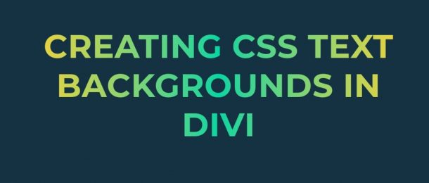 How to Design CSS Text Backgrounds in Divi Using background-clip